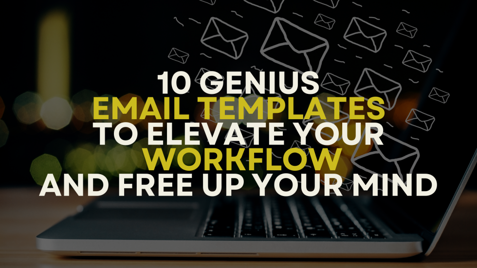10 Genius Email Templates to Elevate Your Workflow and Free Up Your ...